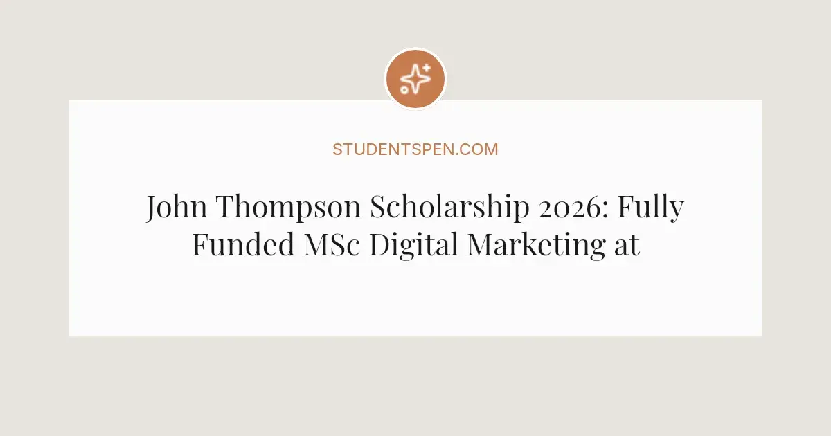 John Thompson Scholarship 2026: Fully Funded MSc Digital Marketing at ...
