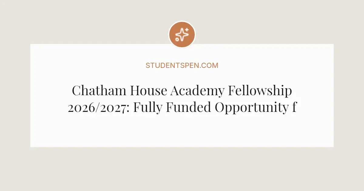 Chatham House Academy Fellowship 2026/2027: Fully Funded Opportunity ...